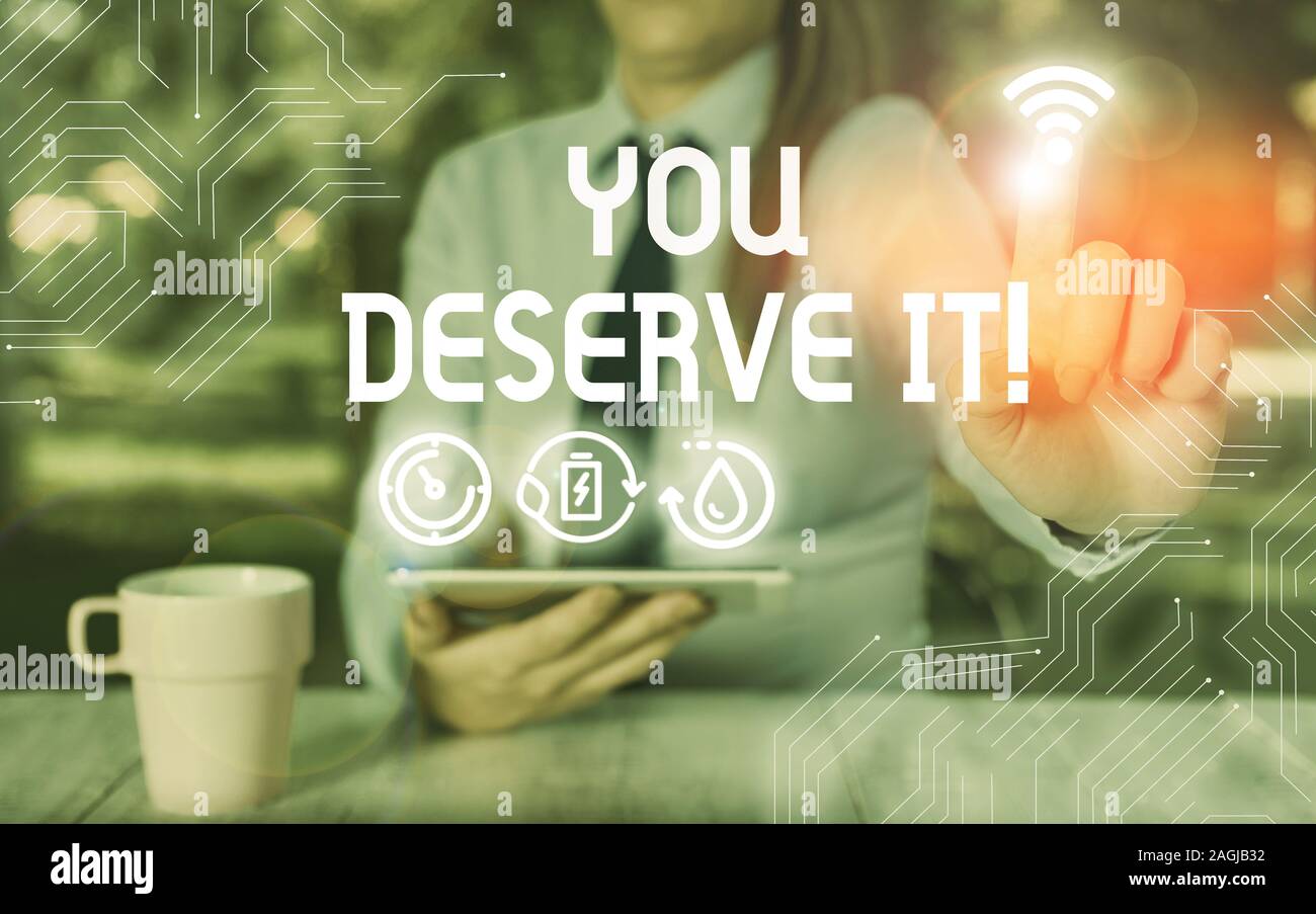 Conceptual hand writing showing You Deserve It. Concept meaning should ...