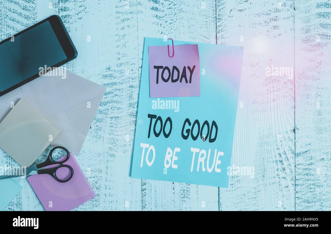 Writing note showing Too Good To Be True. Business concept for Extraordinarily Fantastic but ...
