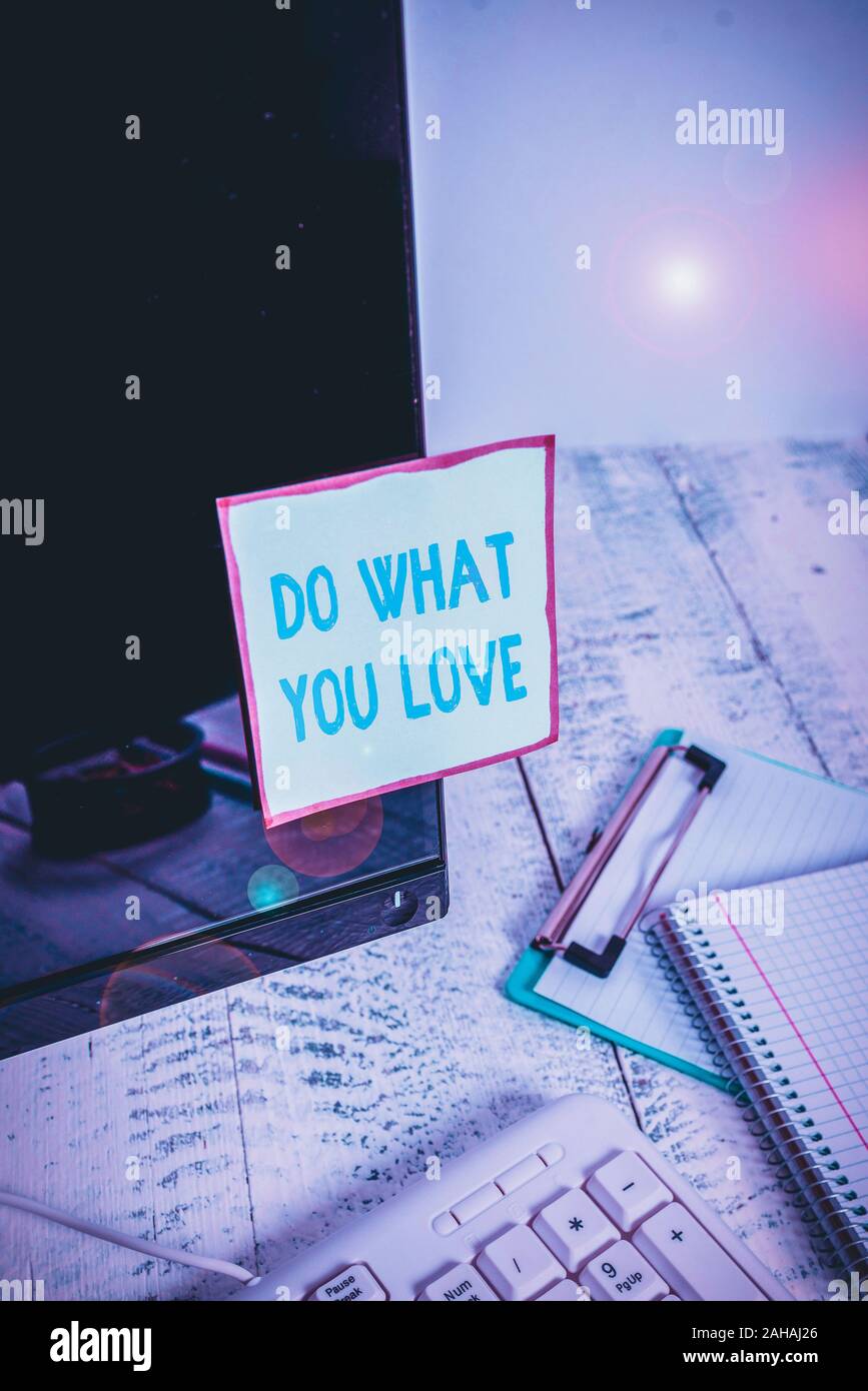 Handwriting text Do What You Love. Conceptual photo Make enjoyable ...