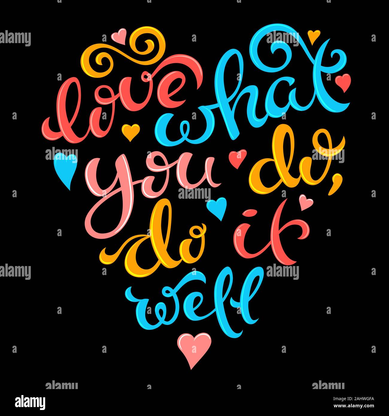 Love what you do, do it well poster with hand-drawn lettering, vector ...