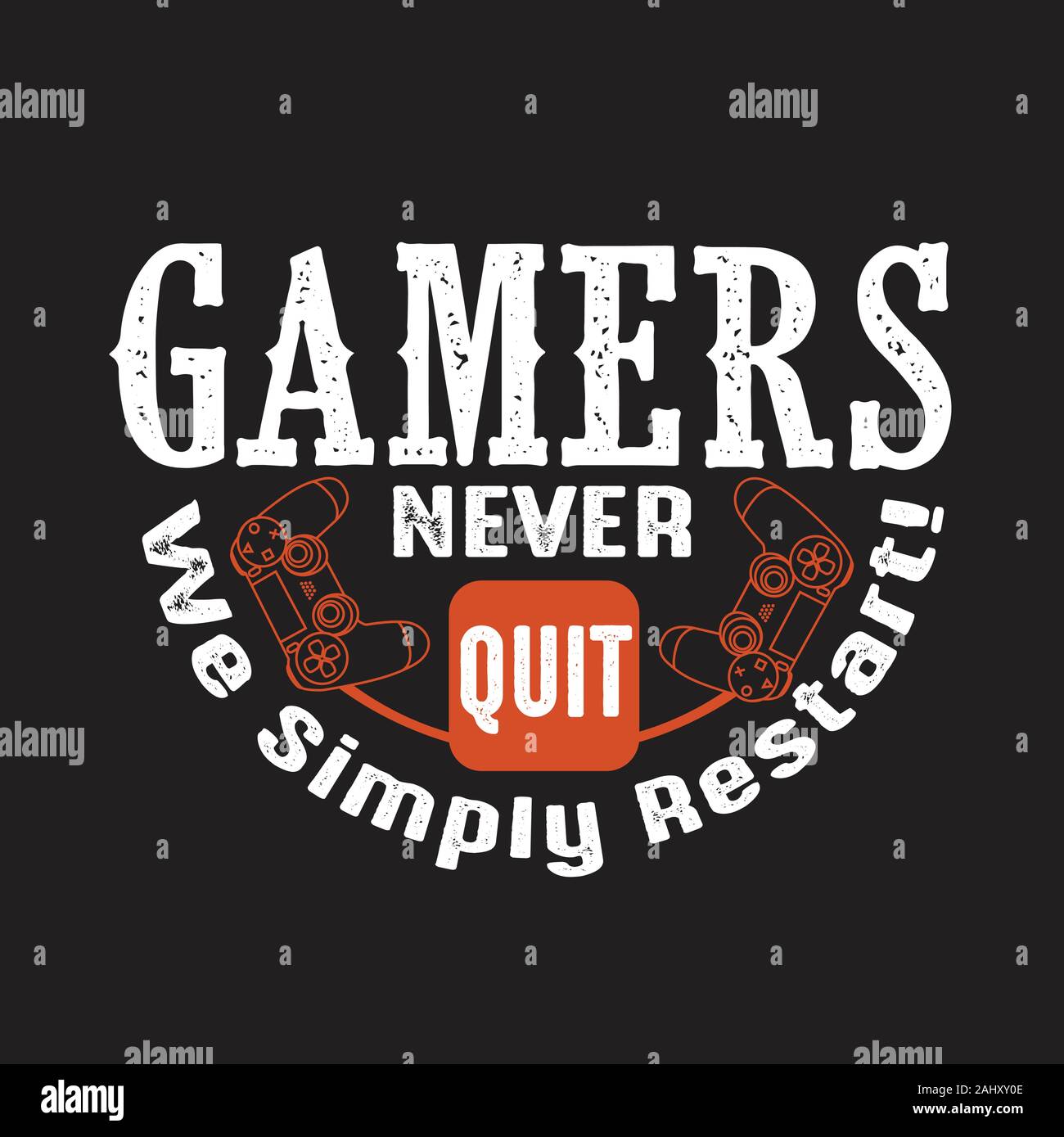 Gamer Quotes and Slogan good for T-Shirt. Gamers Never Quit We Simply ...