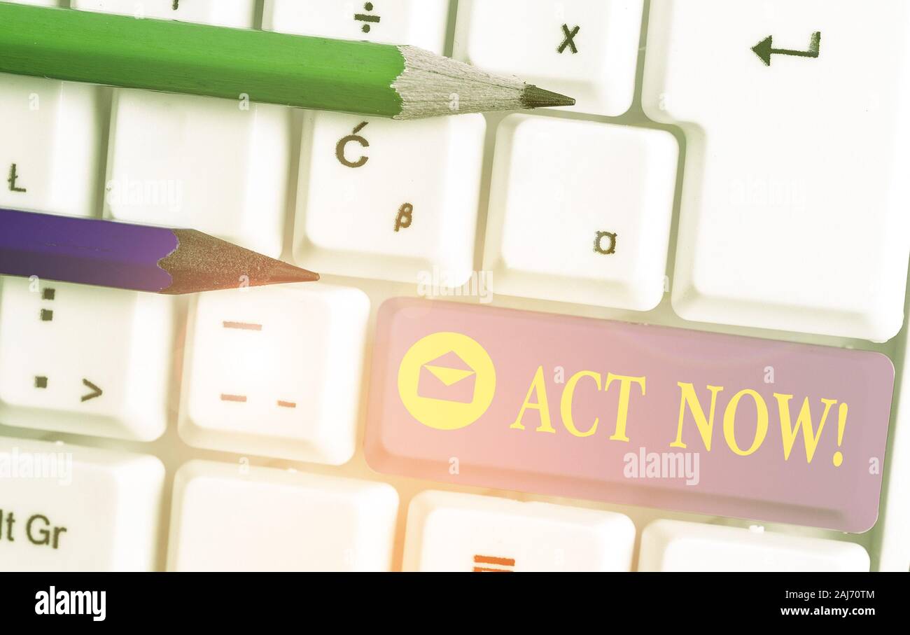 Handwriting Text Act Now Conceptual Photo Fulfil The Function Or Serve The Purpose Of Take
