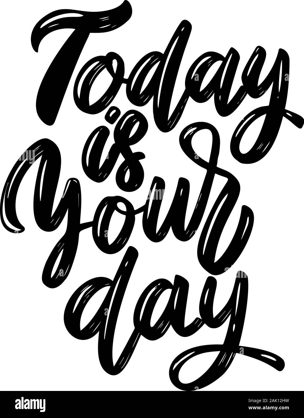 Today is your day. Lettering phrase isolated on white background ...