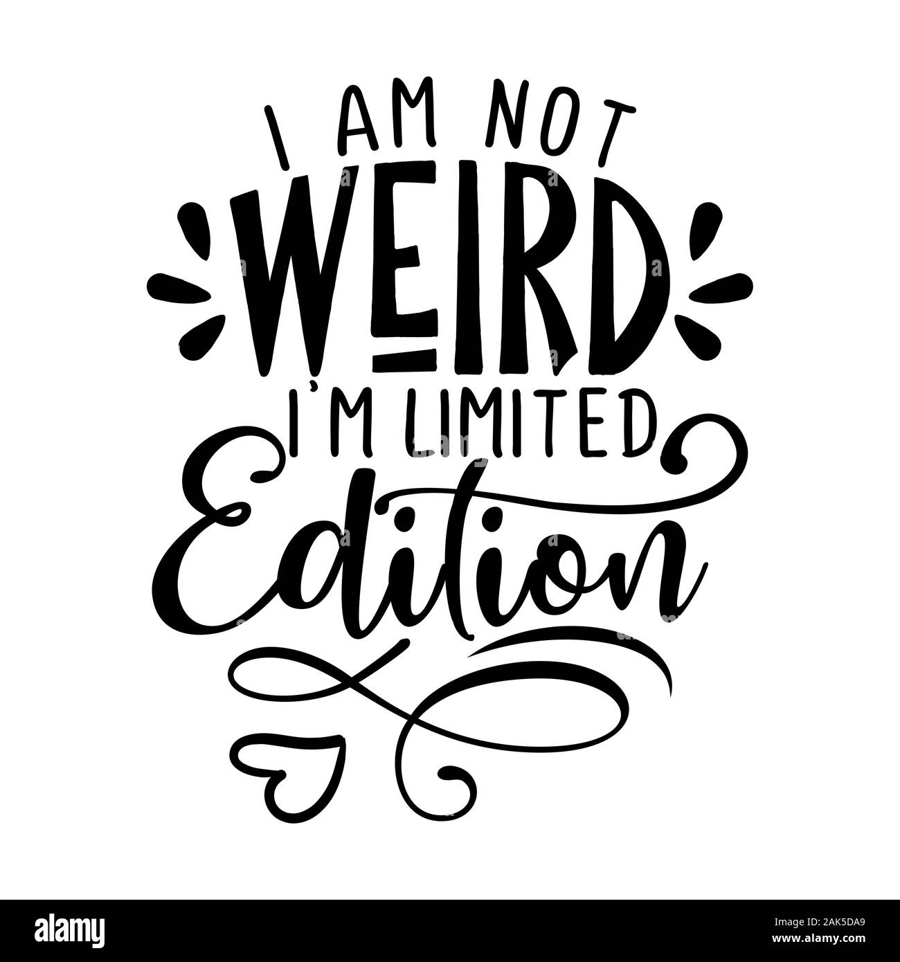 I'm not weird, I am limited edition - inspirational lettering design ...