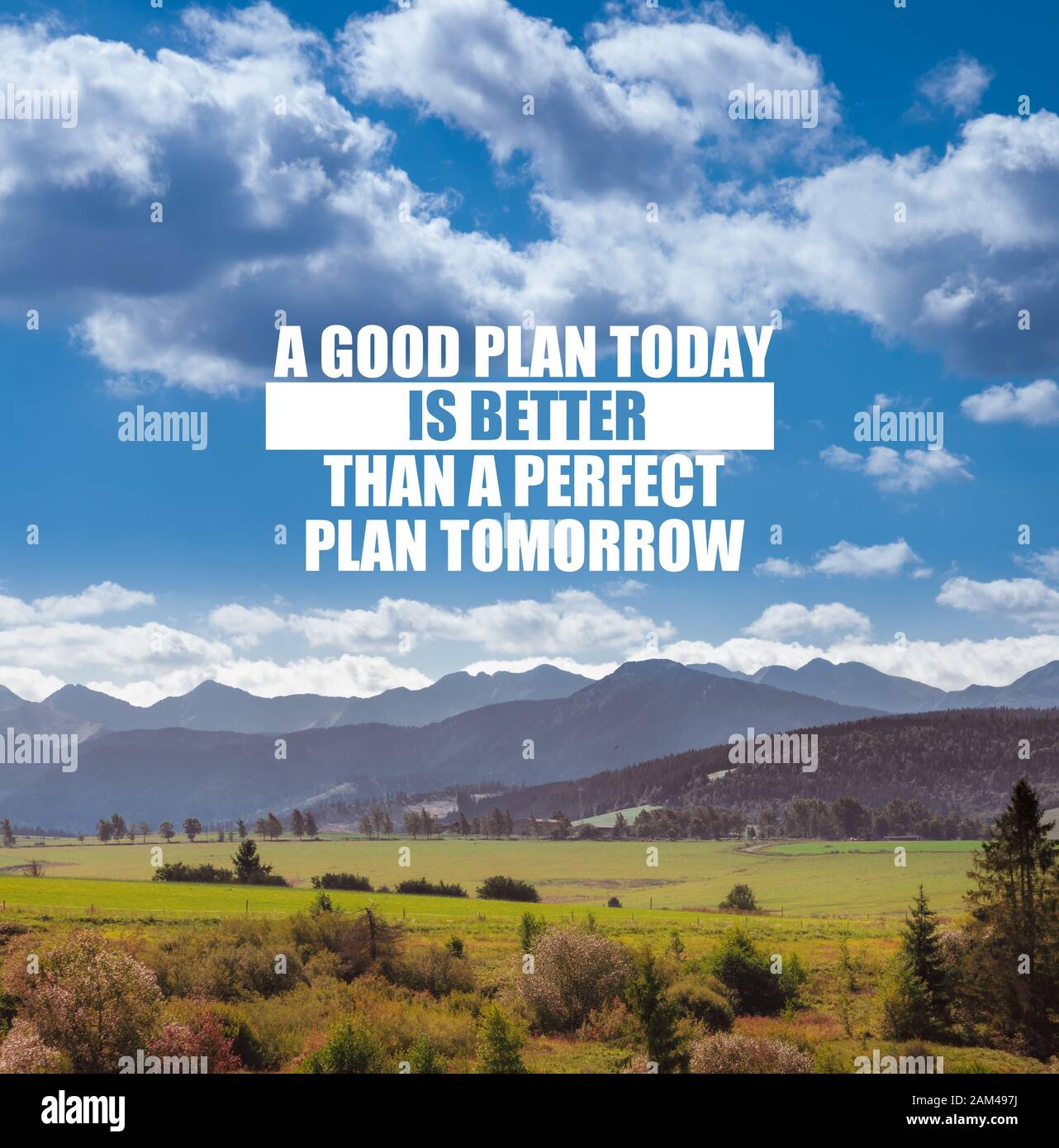 Inspirational quote - A good plan today is better than a perfect plan tomorrow Stock Photo - Alamy
