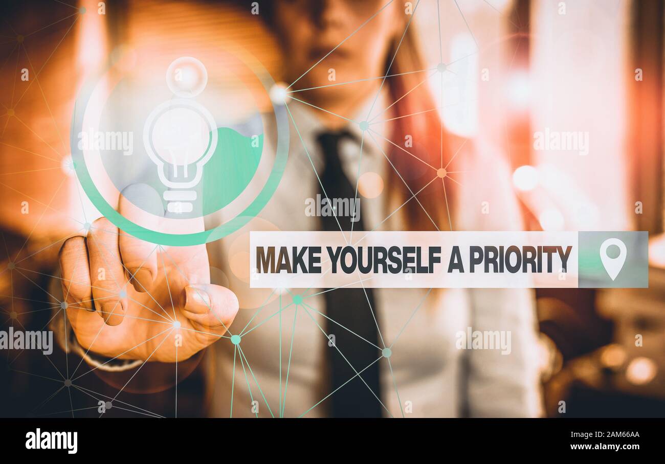 Text sign showing Make Yourself A Priority. Business photo showcasing ...