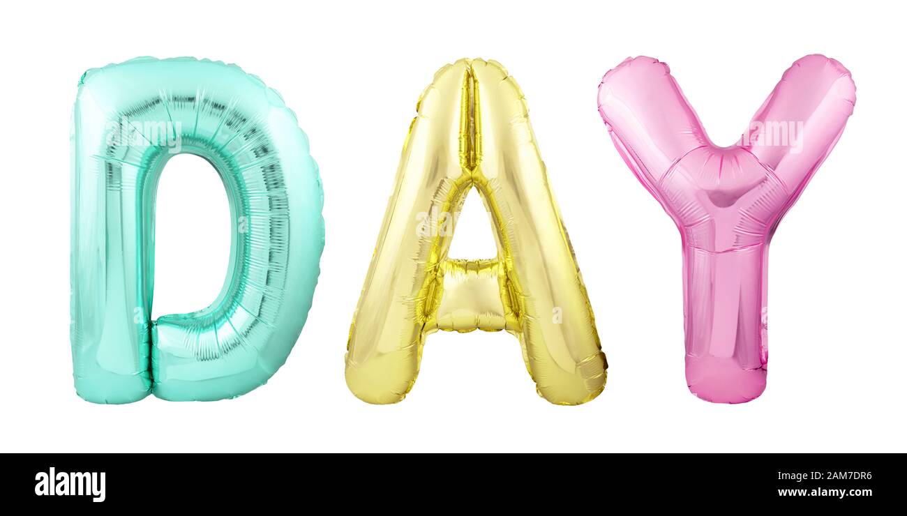 Word DAY made of colorful inflatable balloons isolated on white ...