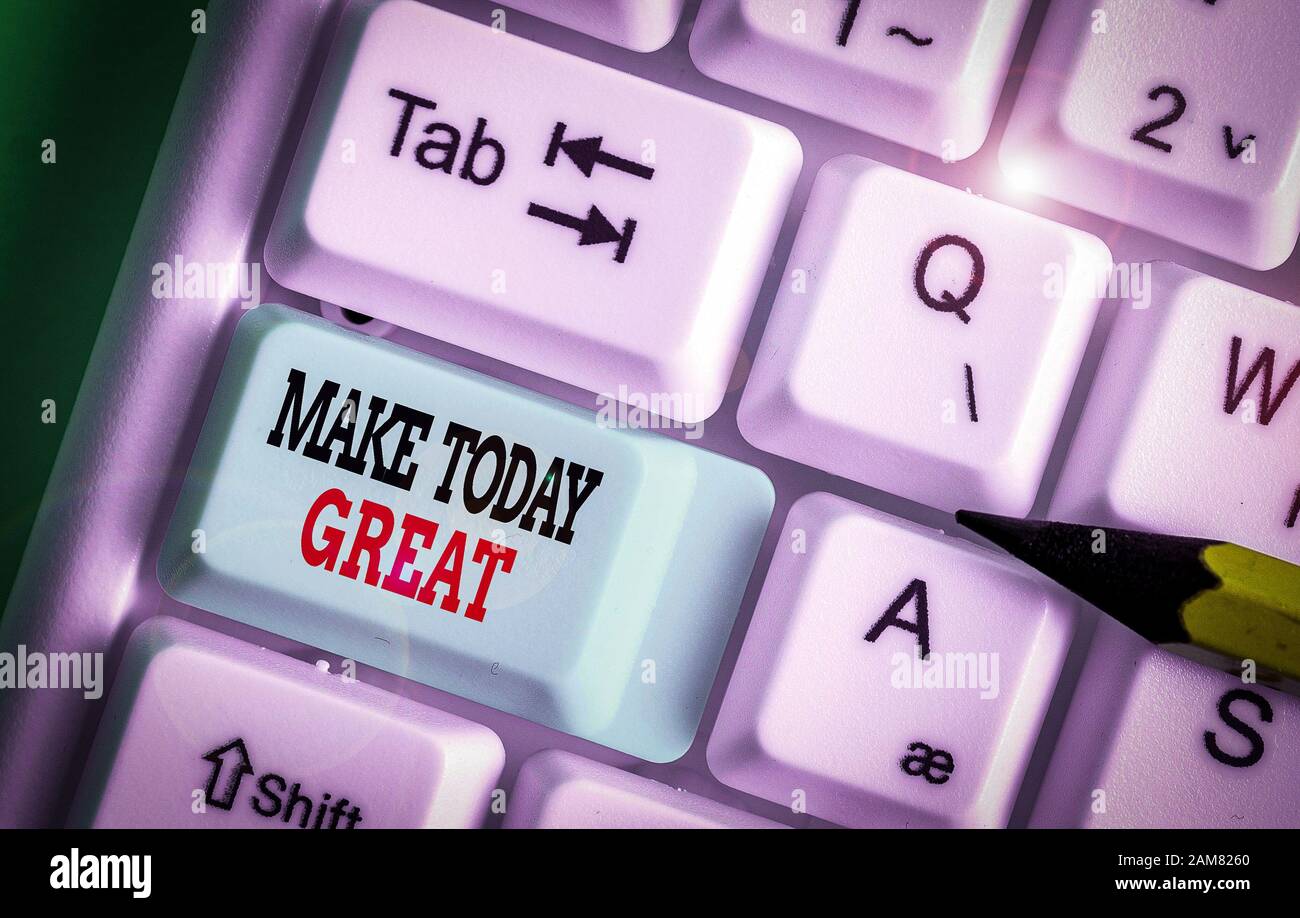 Word writing text Make Today Great. Business photo showcasing ... Word writing text Make Today Great. Business photo showcasing ...