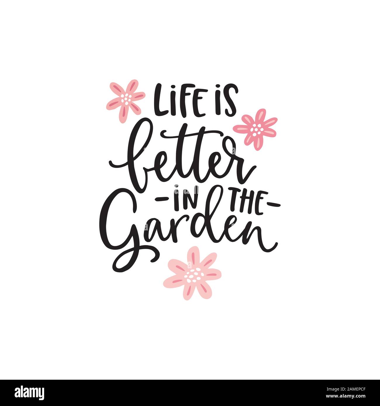Life is better in the garden. Hand-lettering quote card with flowers ...