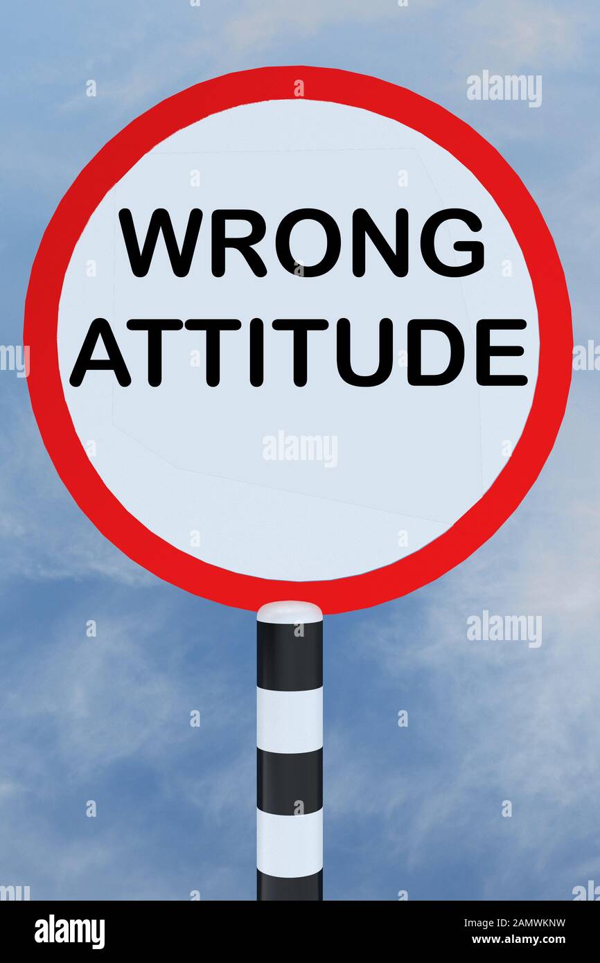 3D illustration of WRONG ATTITUDE road sign Stock Photo - Alamy