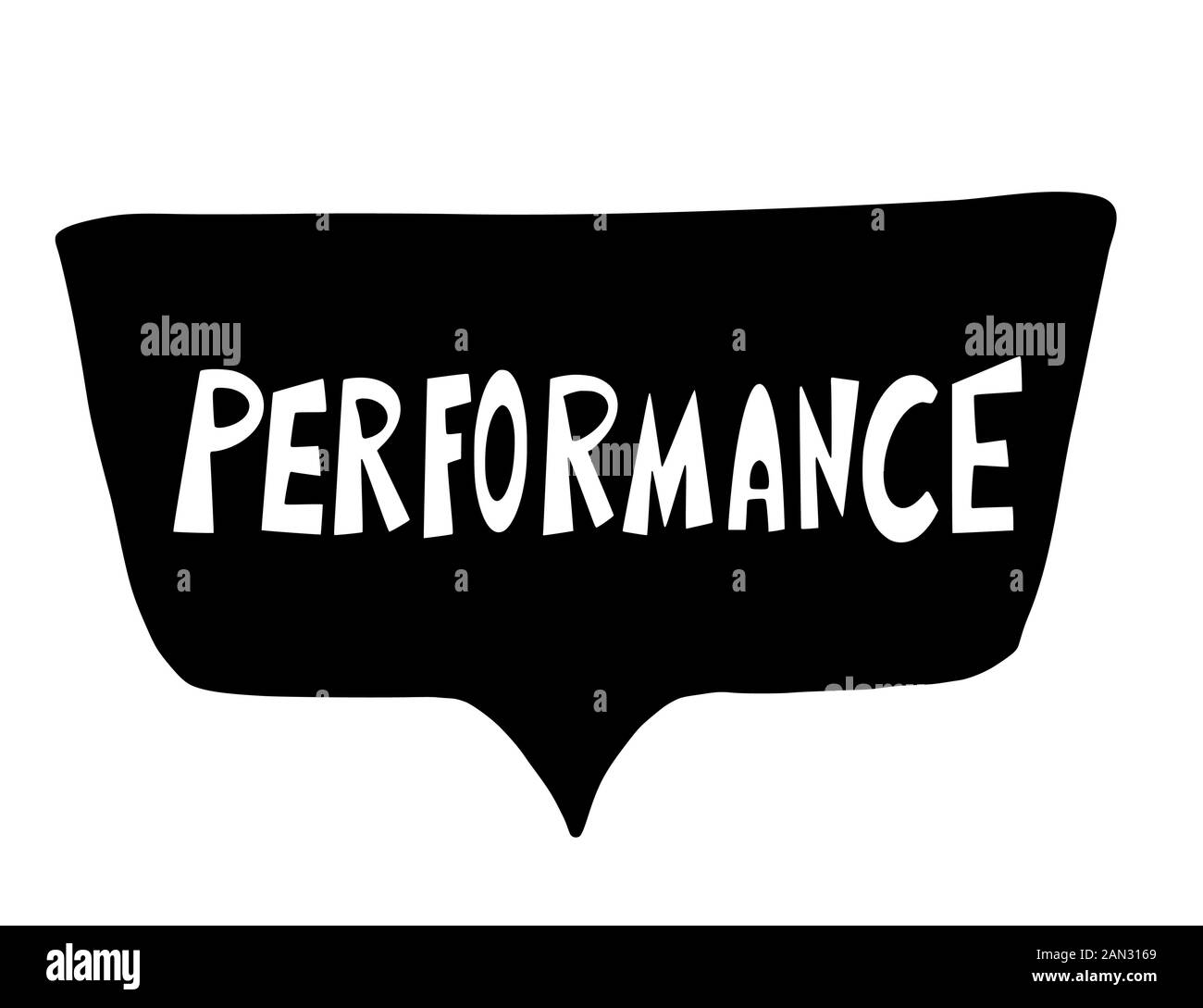 Performance word. Stylized hand drawn text. Phrase on speech bubble ...