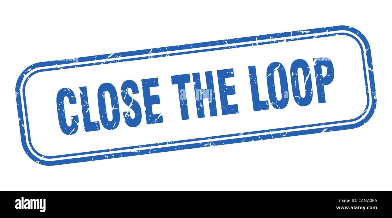 close the loop stamp. close the loop square grunge blue sign Stock ...