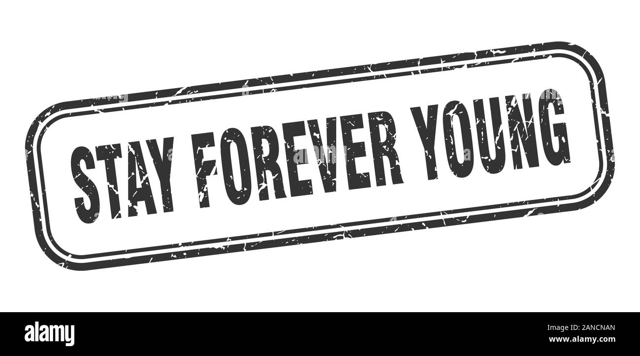 stay forever young stamp. stay forever young square grunge black sign ...