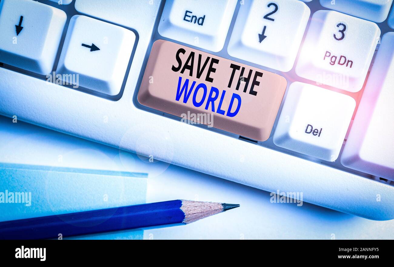Word writing text Save The World. Business photo showcasing Protect the ...