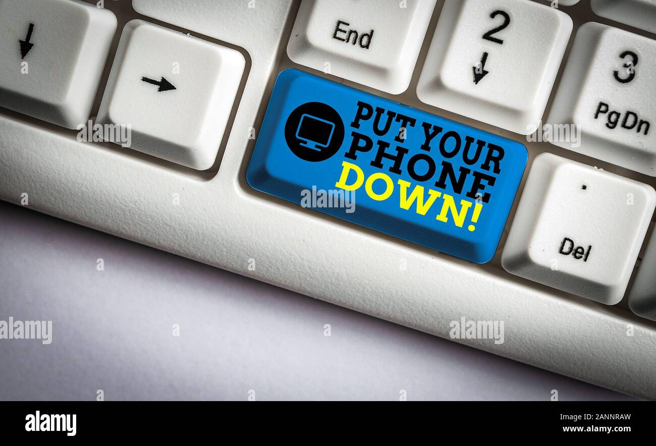 Handwriting text writing Put Your Phone Down. Conceptual photo end ...