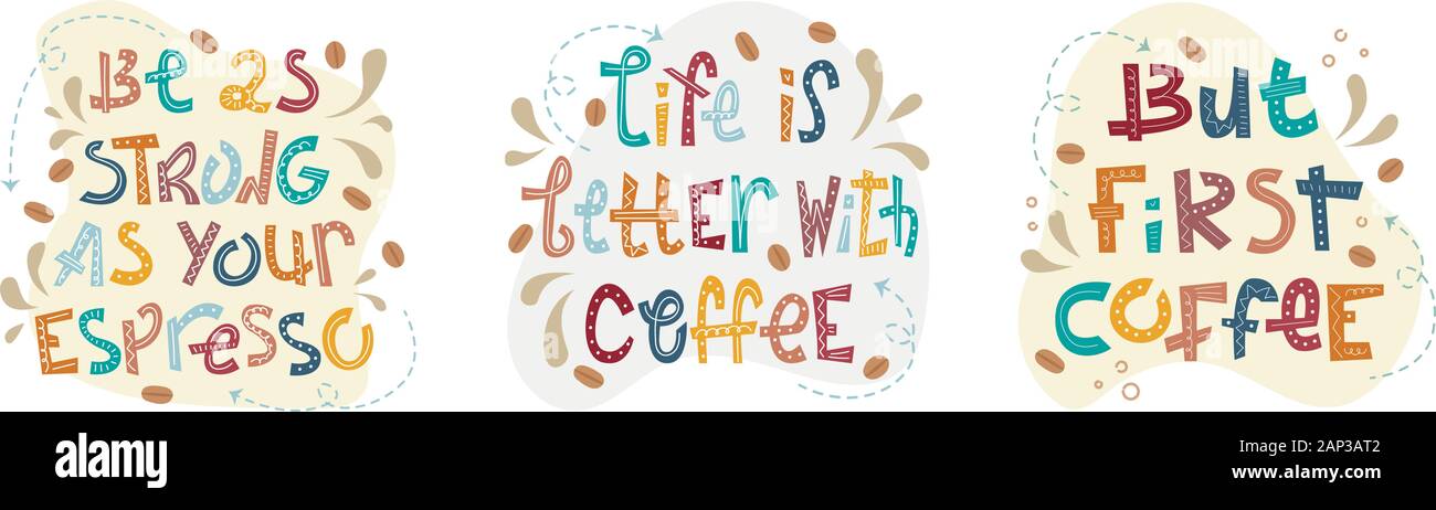 Set of sloppy coffee lettering - life is better with coffee, Be as ...