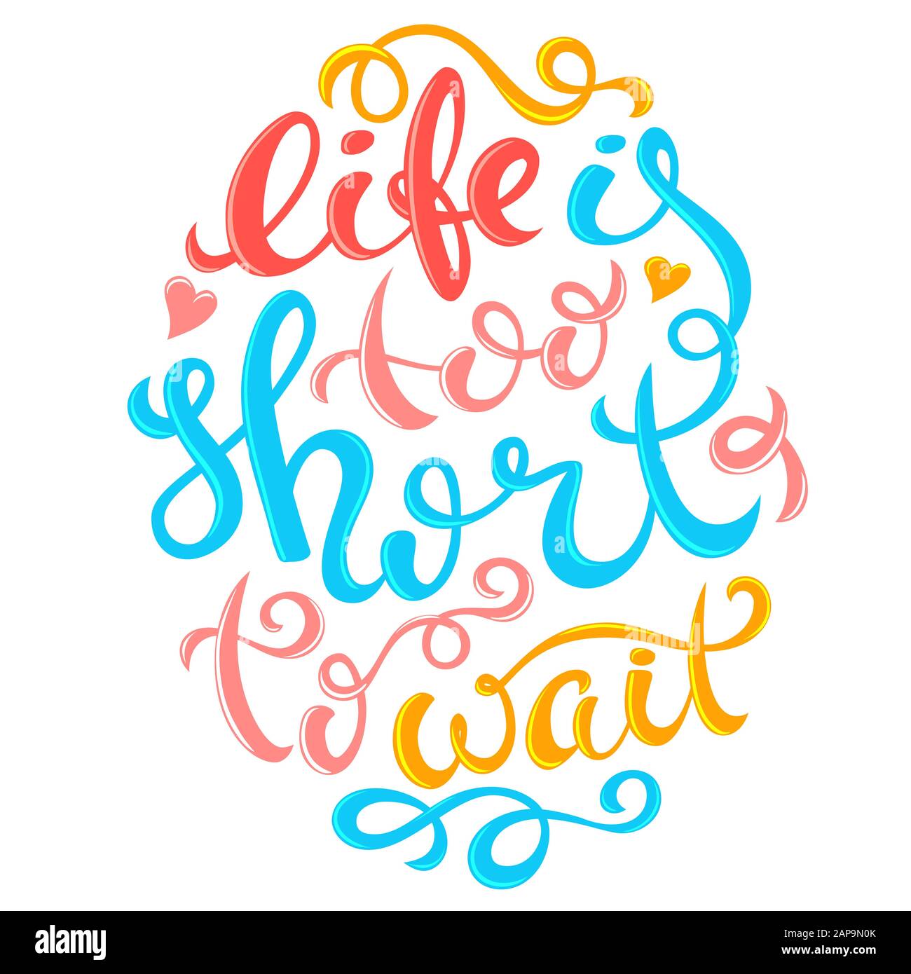 Life is too short to wait poster with hand-drawn lettering, vector ...