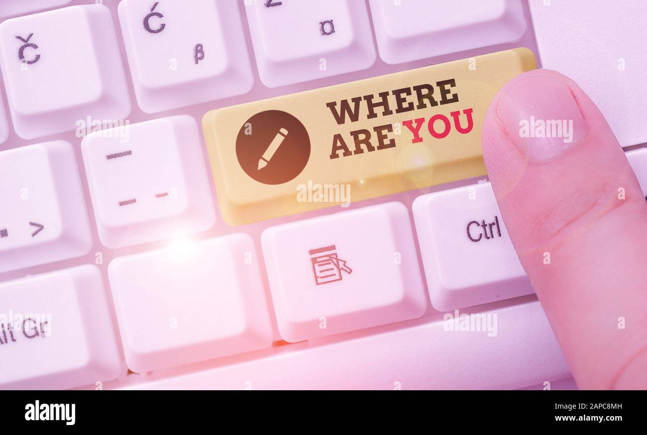 Handwriting text Where Are You. Conceptual photo Give us your location ...