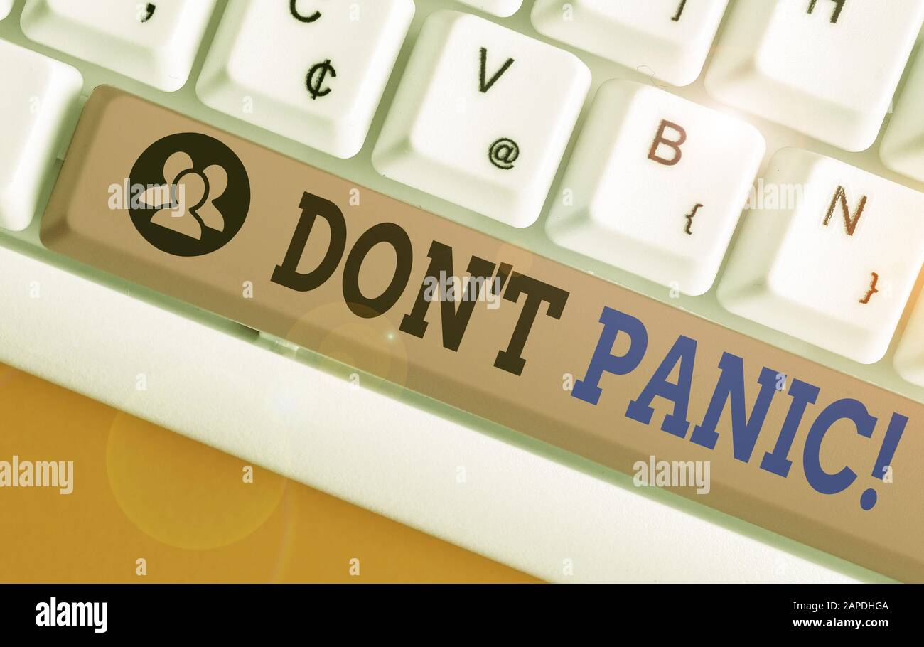Writing note showing Don T Panic. Business concept for suddenly feel so ...