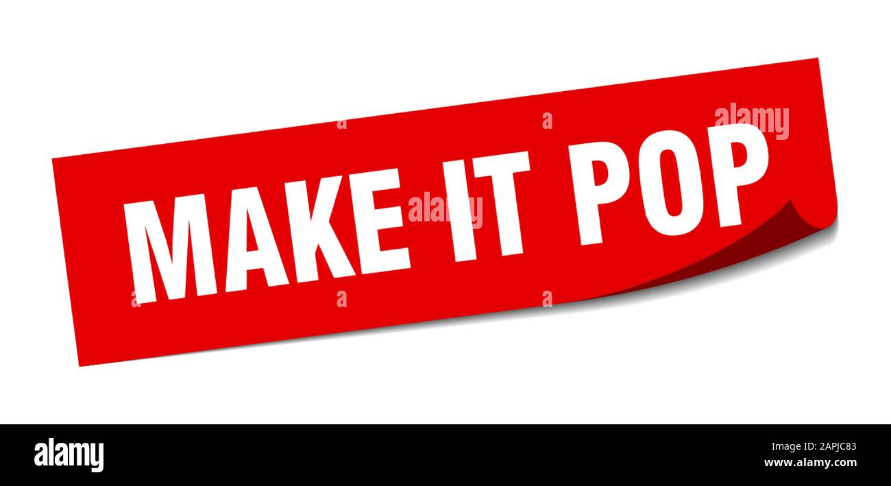 make it pop sticker. make it pop square sign. make it pop. peeler Stock ...