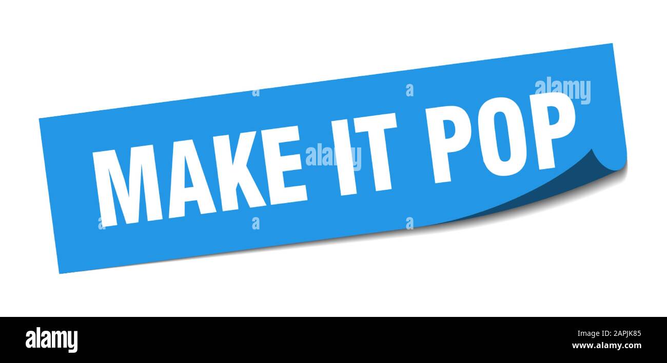 make it pop sticker. make it pop square sign. make it pop. peeler Stock ...