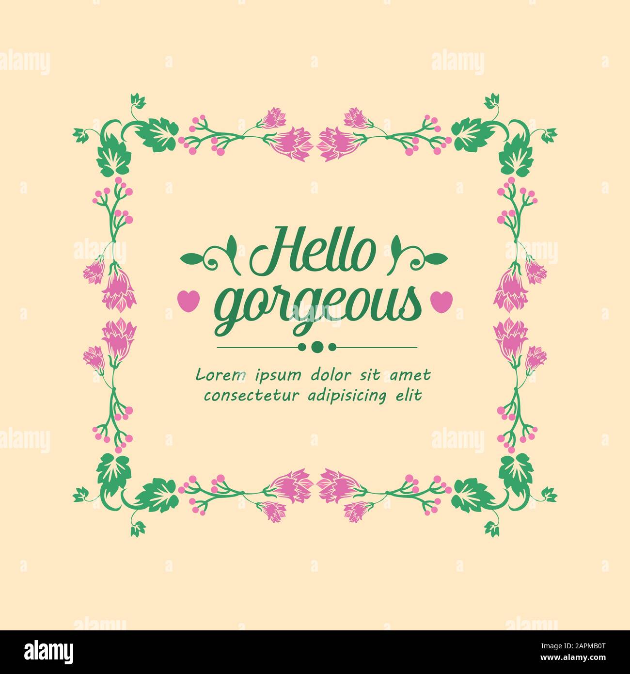 Romantic of hello gorgeous greeting card design, with beautiful wreath ...