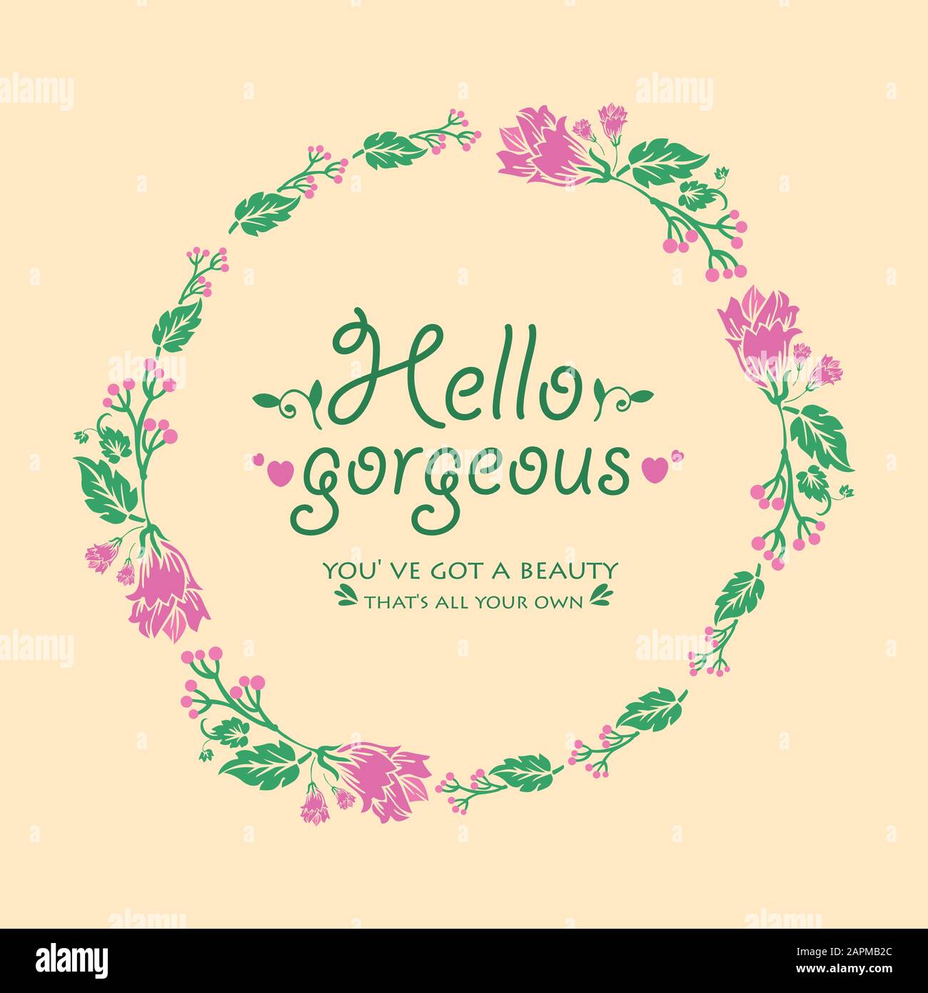 Romantic of hello gorgeous greeting card design, with beautiful wreath ...