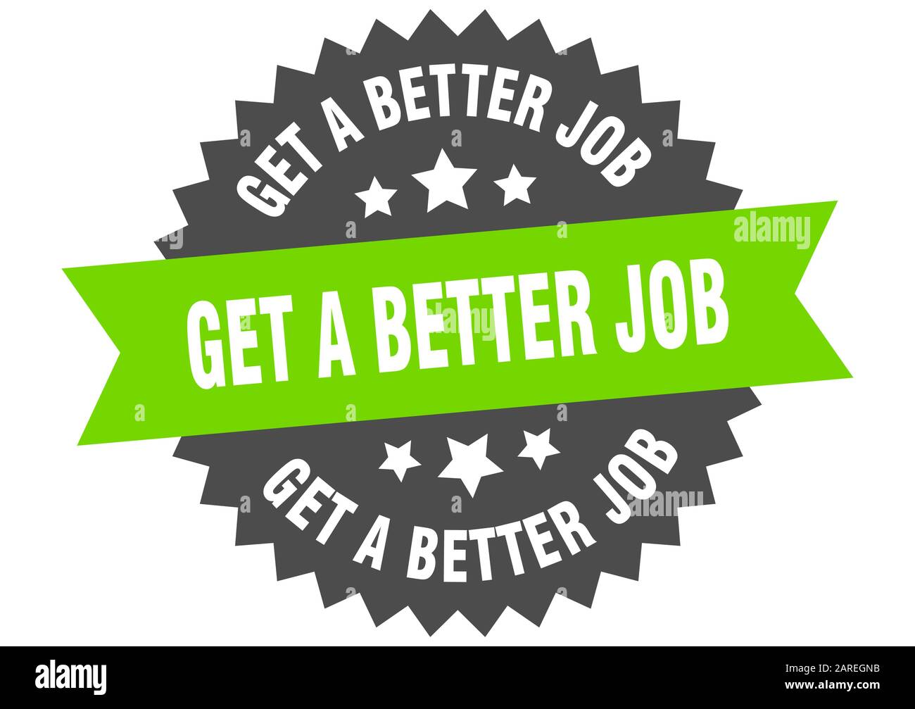 get a better job sign. get a better job circular band label. round get ...