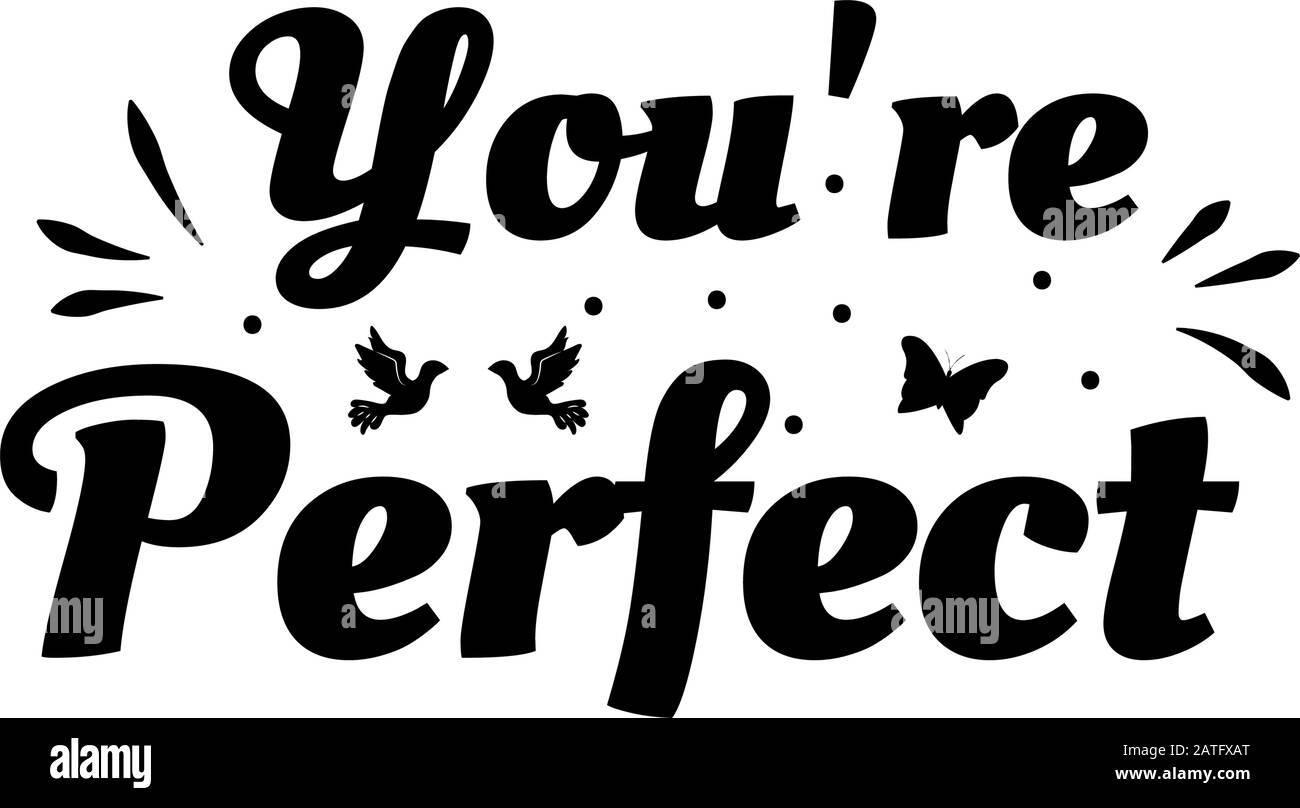 Love phrase "You're perfect". Hand drawn typography poster. Romantic ...