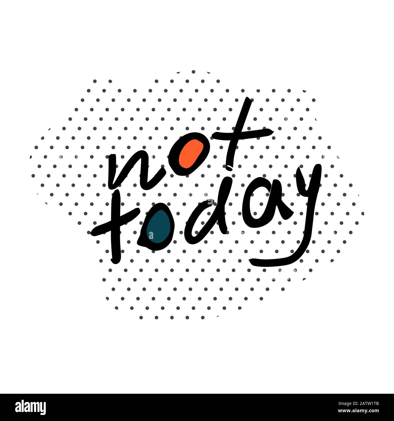 Not Today Hand Drawn Black Vector Lettering in point background. Quote ...
