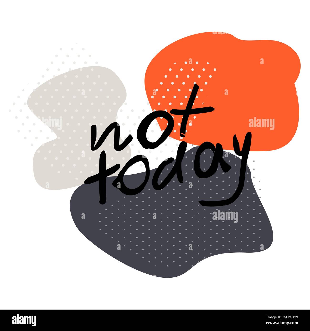Not Today Hand Drawn Black Vector Lettering in abstract color ...