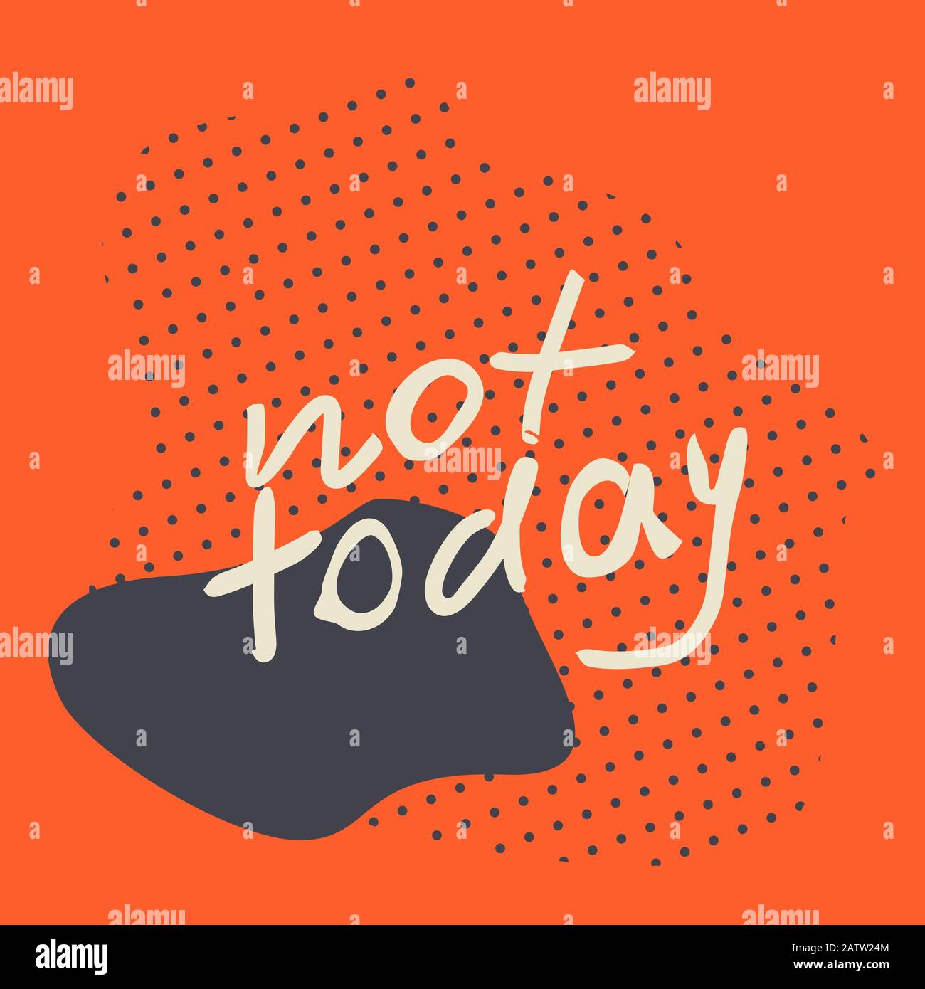 Not Today Hand Drawn White Vector Lettering in abstract orange ...