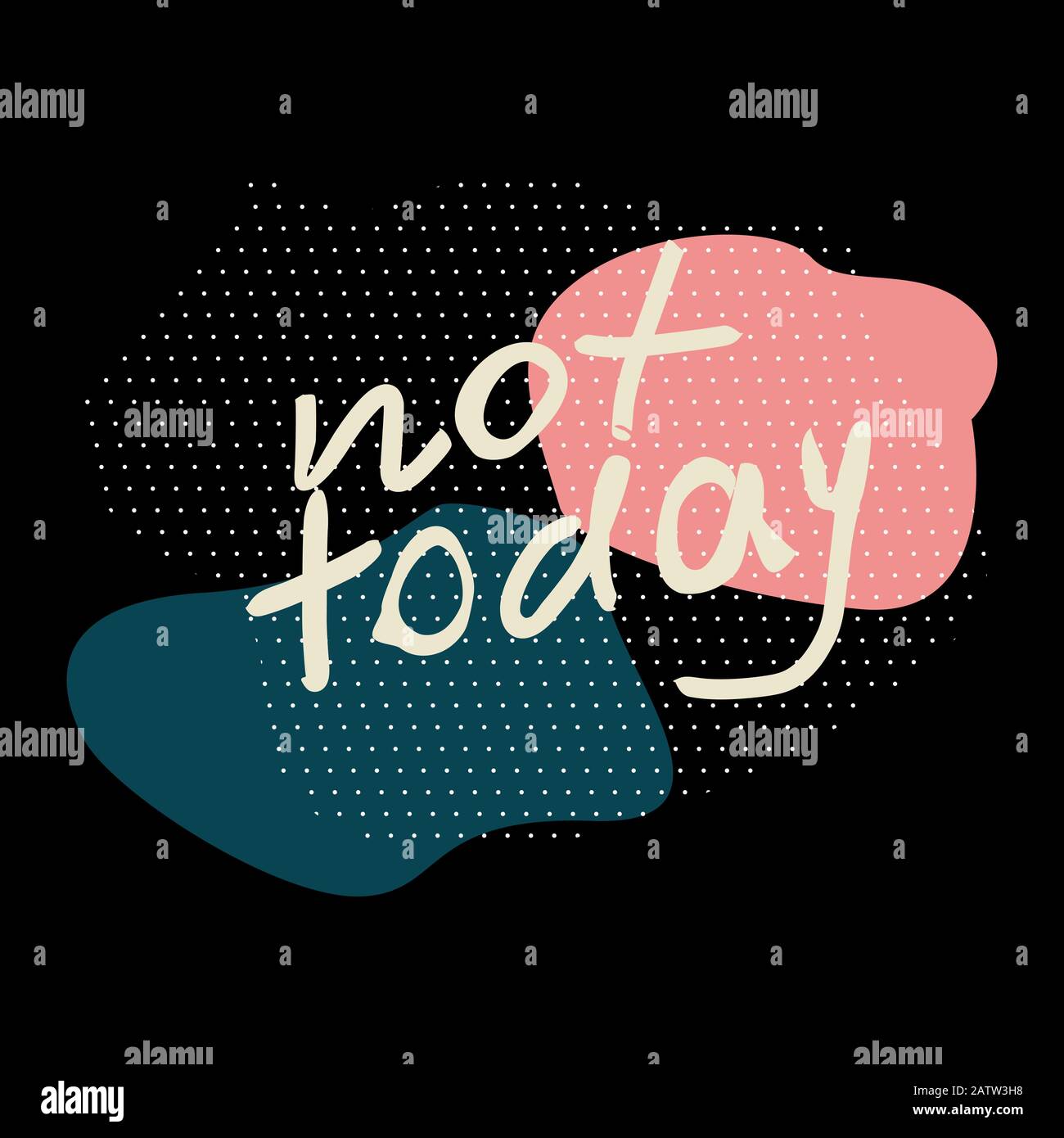 Not Today Hand Drawn White Vector Lettering in abstract blac and point ...