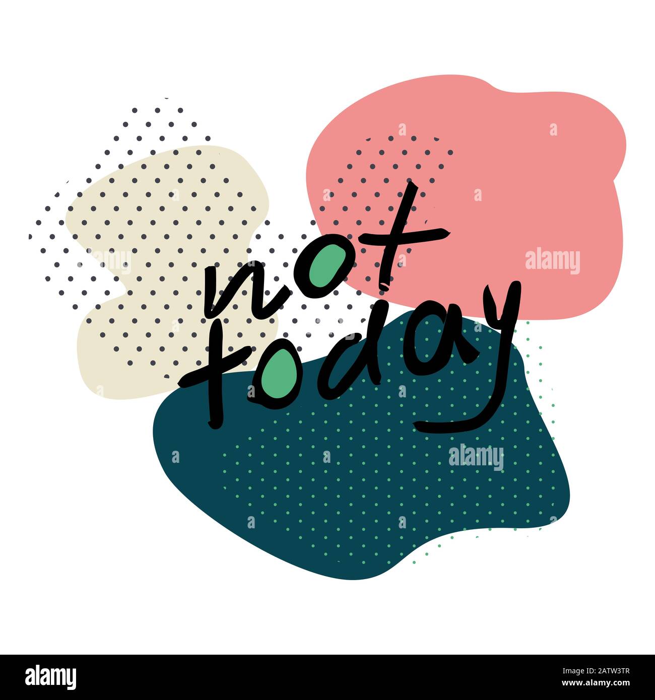 Not Today Hand Drawn Black Vector Lettering in abstract colorful ...
