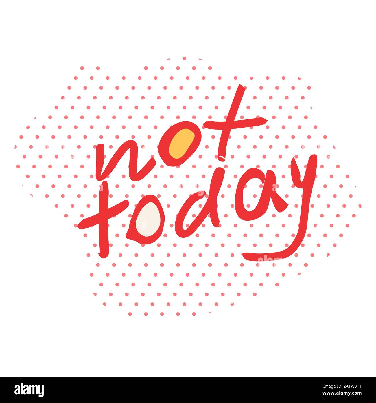 Not Today Hand Drawn red Vector Lettering in point background. Quote ...