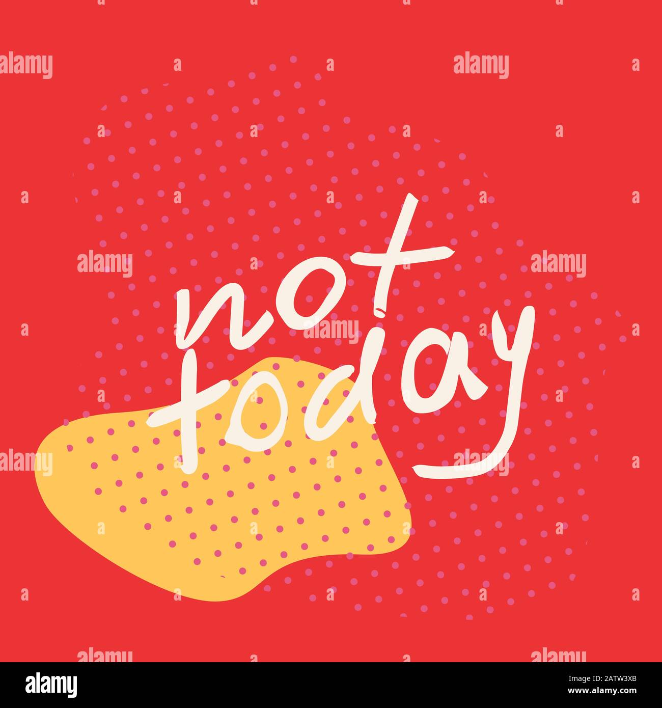 Not Today Hand Drawn White Vector Lettering in abstract background ...