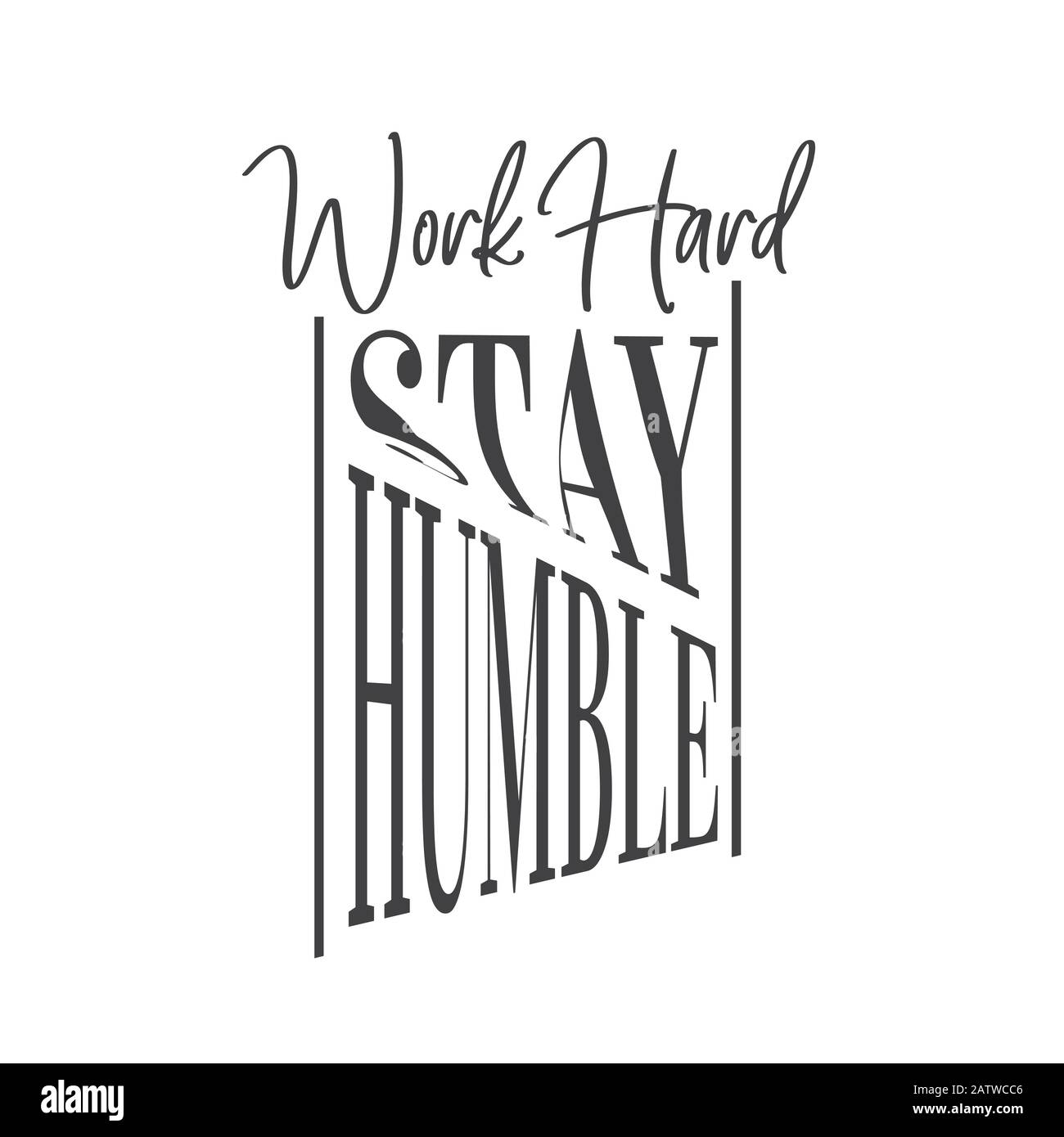 work hard Stay humble. Hand drawn lettering on white background Stock ...