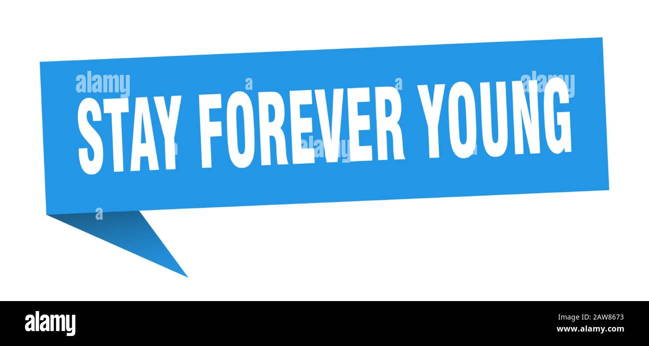 stay forever young speech bubble. stay forever young ribbon sign. stay ...