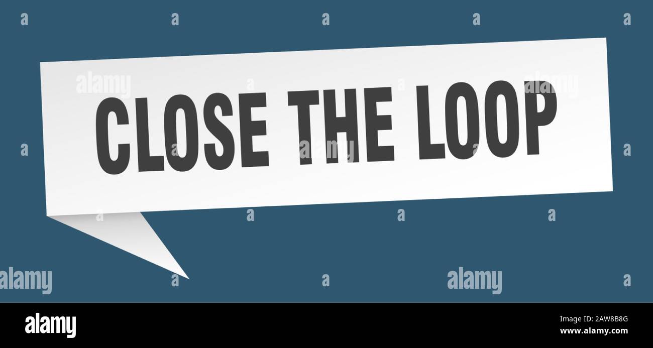 close the loop speech bubble. close the loop ribbon sign. close the ...