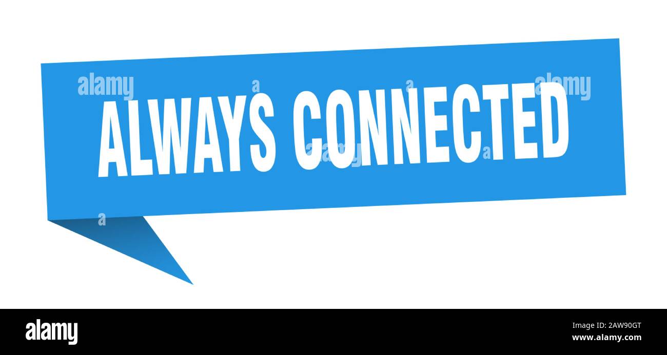 always connected speech bubble. always connected ribbon sign. always ...