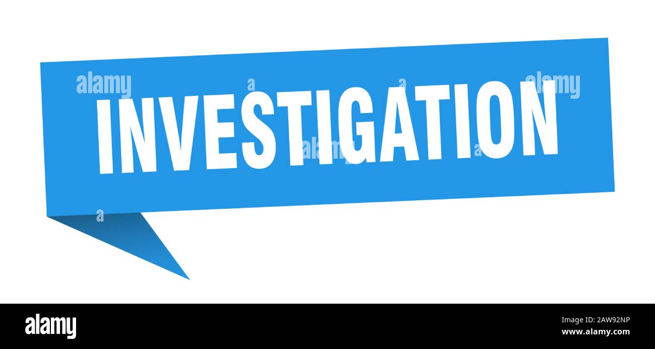 investigation speech bubble. investigation ribbon sign. investigation ...