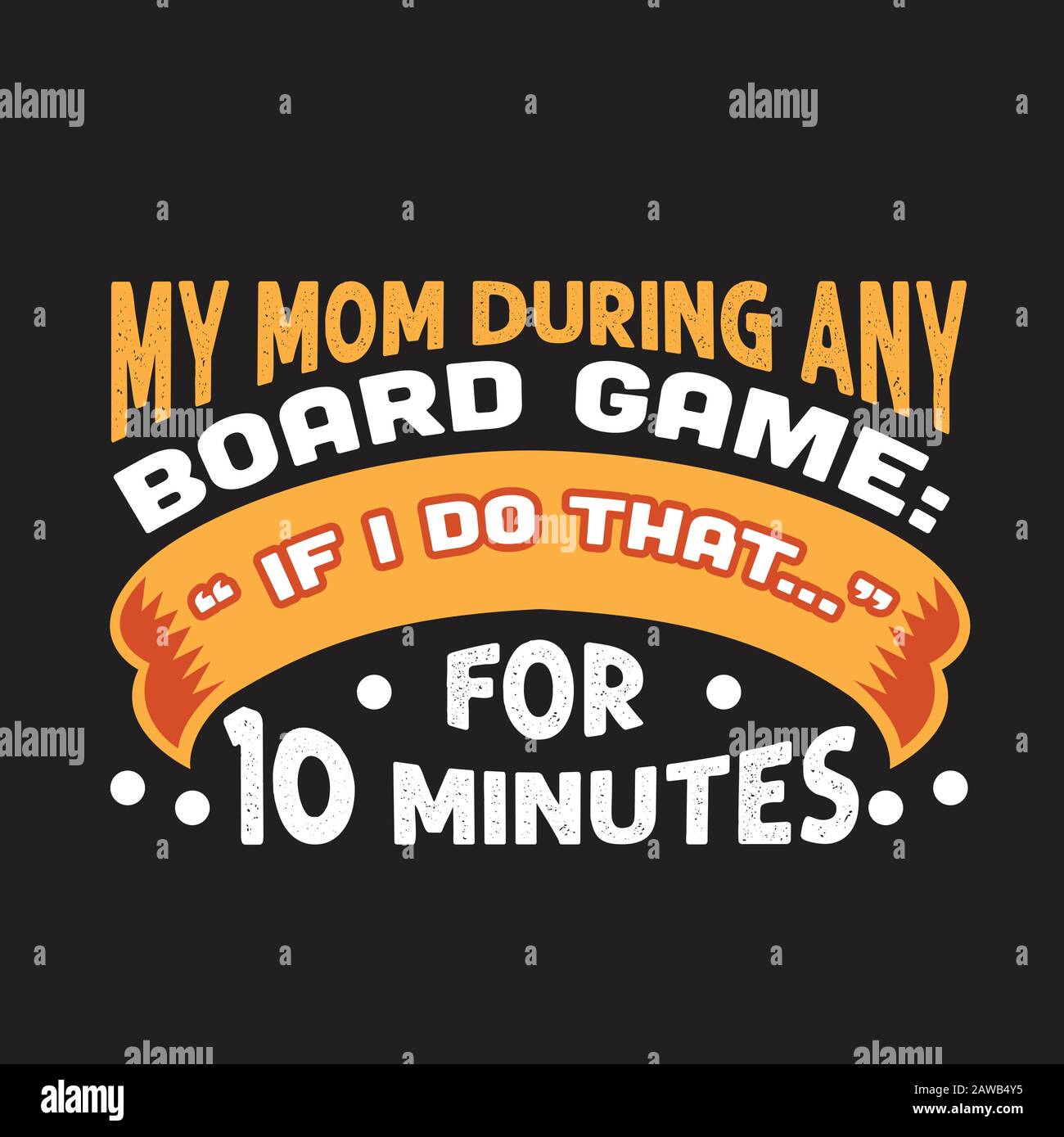 Gamer Quotes and Slogan good for Print. My Mom During Any Board Game If ...
