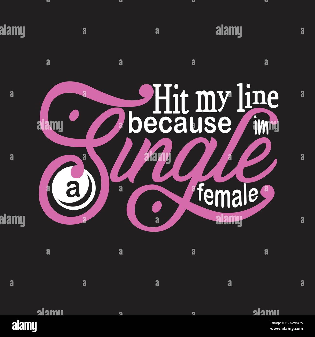 Single Quotes and Slogan good for Print. Hit My line Because Im a ...