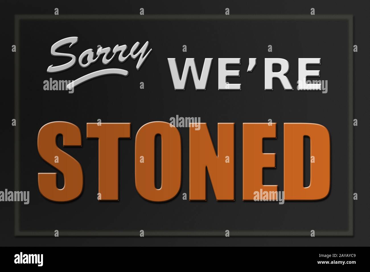Sorry We're Stoned sign - marijuana business concept Stock Photo - Alamy
