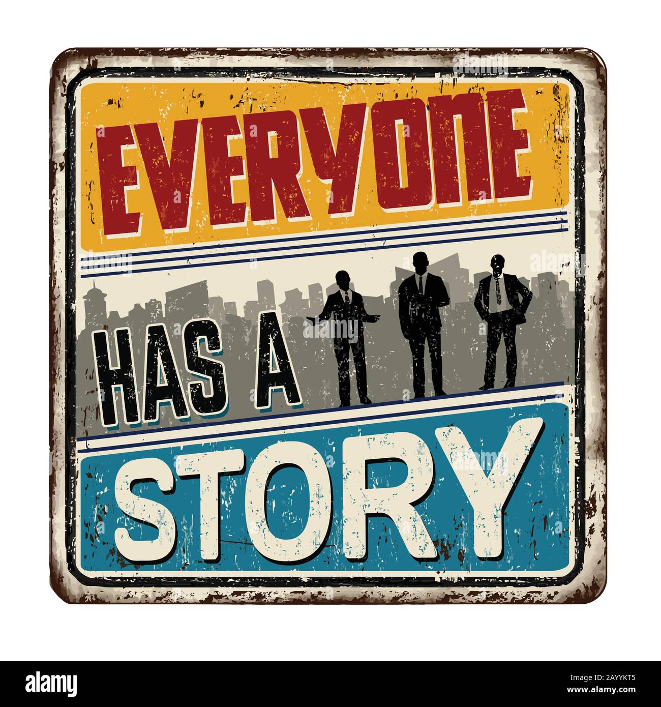 Everyone has a story vintage rusty metal sign on a white background ...