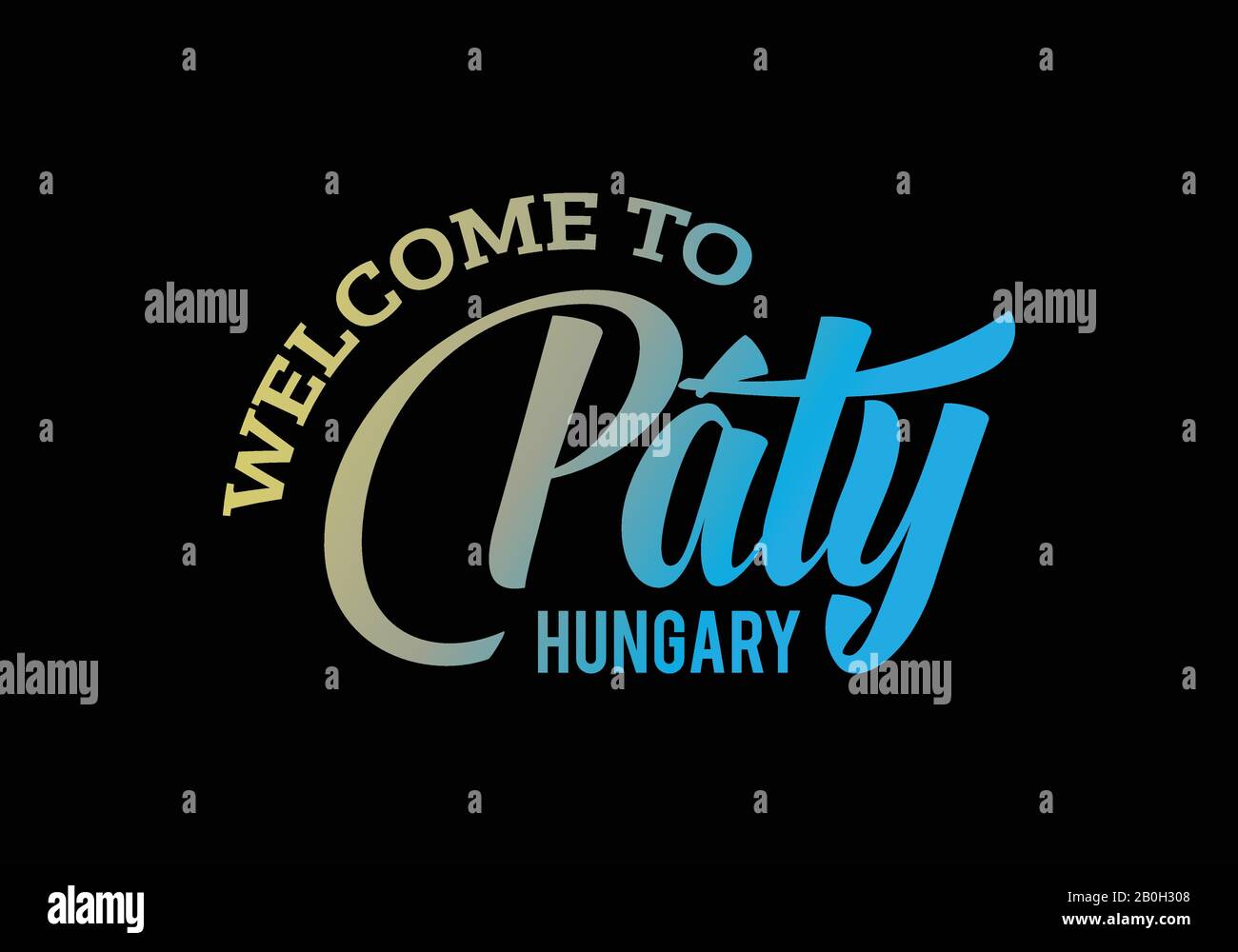 Welcome To Páty, Hungary Word Text Creative Font Design Illustration ...