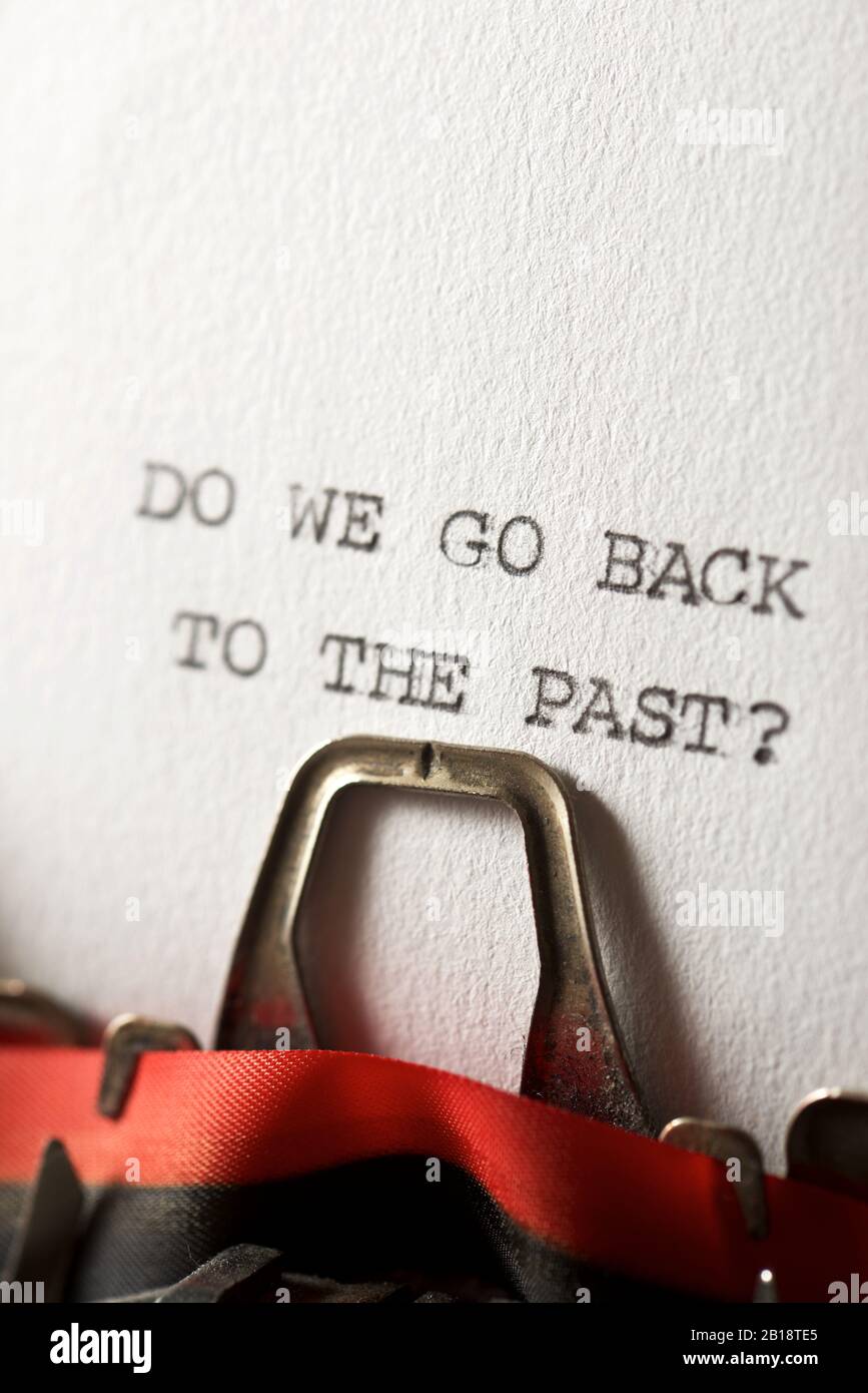 The question, Do we go back to the past?, written with a typewriter ...