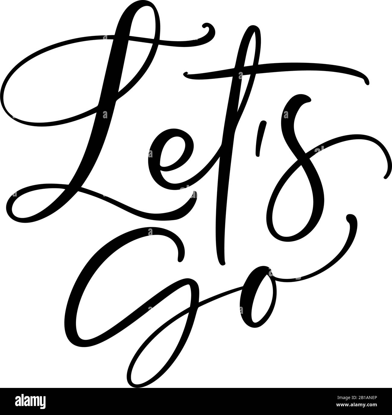 Let's go vector lettering card. Hand drawn illustration phrase ...
