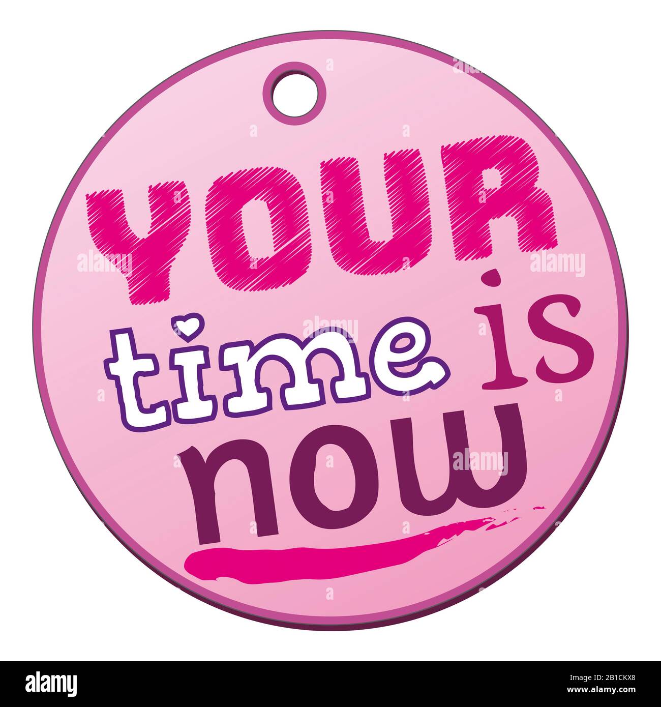 Computer graphic, round badge in pink color lettering YOUR TIME IS NOW ...