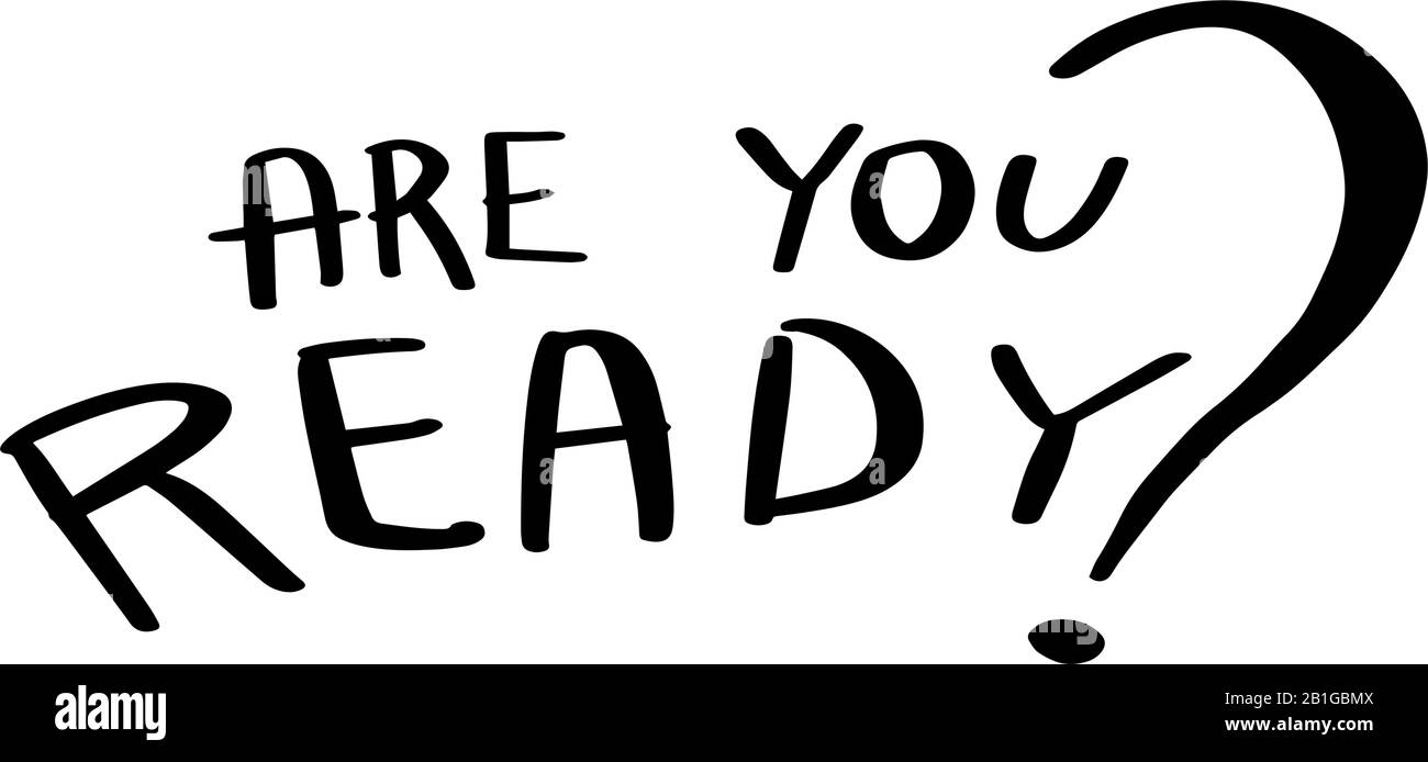 Are you ready hand drawn lettering isolated on white background. Vector ...